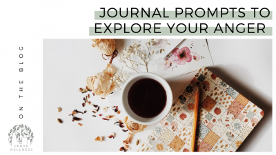 Journal Prompts to Explore Your Anger | Urban Wellness